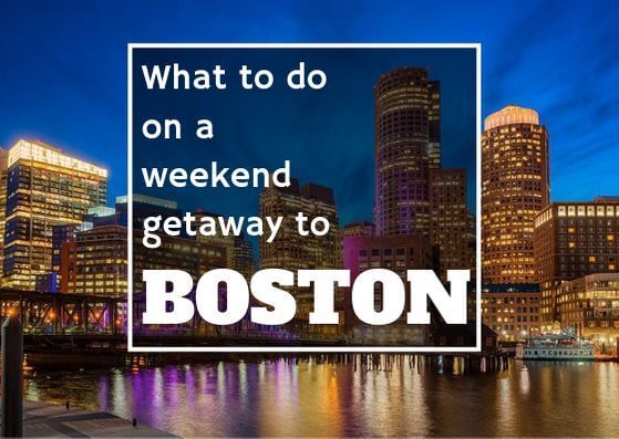 Next Where // What To Do on a Weekend Getaway to Boston?